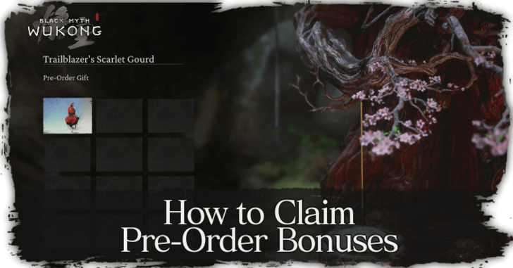 How to Redeem Pre-Order Bonuses | Black Myth: Wukong｜Game8