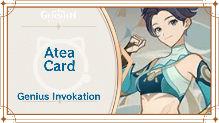 Atea Card How to Get and Skill Effects | Genshin Impact｜Game8