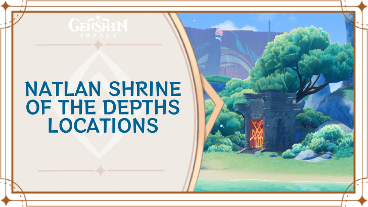 Natlan Shrine of Depths Locations and Keys | Genshin Impact｜Game8