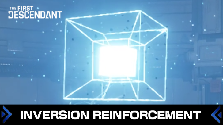 Inversion Reinforcement Guide | The First Descendant｜Game8