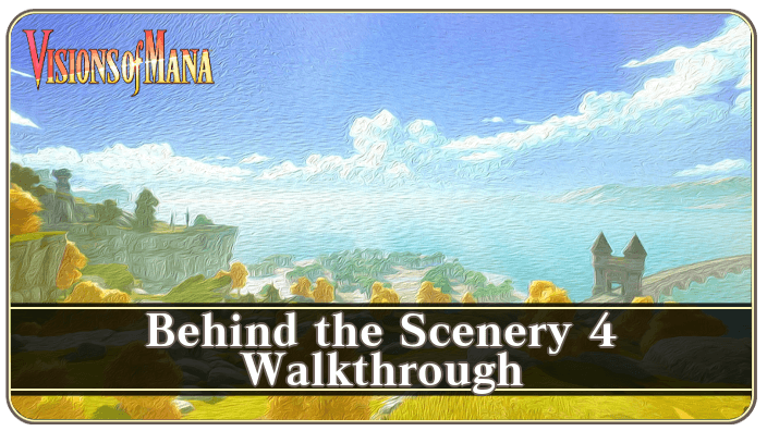 Behind the Scenery 4 Walkthrough | Visions of Mana｜Game8