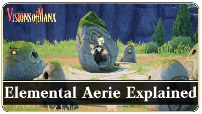 Elemental Aerie Explained | Visions of Mana｜Game8