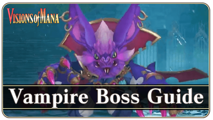 Vampire Boss Guide | Visions of Mana｜Game8