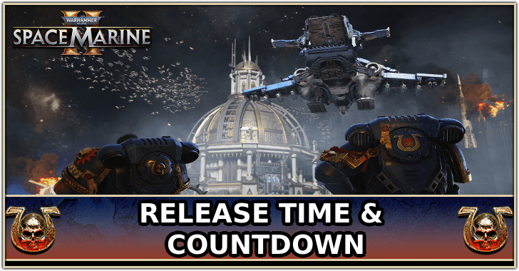 Release Time and Countdown | Warhammer 40K: Space Marine 2｜Game8