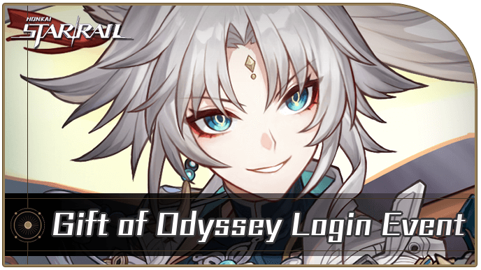 Gift of Odyssey Daily Login Event Guide | Honkai: Star Rail｜Game8