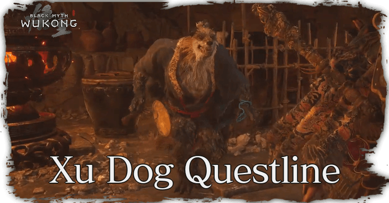 Xu Dog Questline Guide | Black Myth: Wukong｜Game8