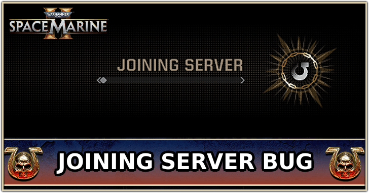 Stuck on Joining Server Bug | Warhammer 40K: Space Marine 2｜Game8