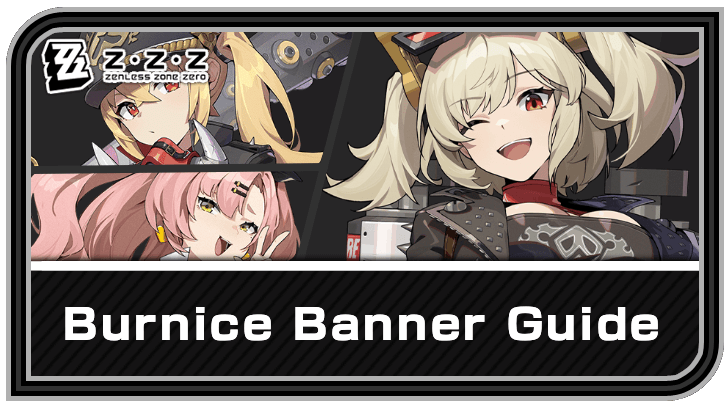 Burnice Rerun Banner Release Date and Schedule | Zenless Zone Zero (ZZZ)｜Game8
