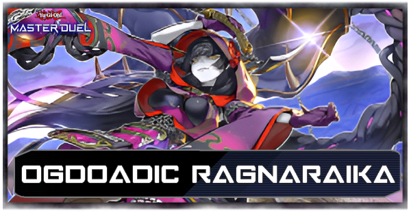 Ogdoadic Ragnaraika Deck List & Card Guide | Yu-Gi-Oh! Master Duel｜Game8