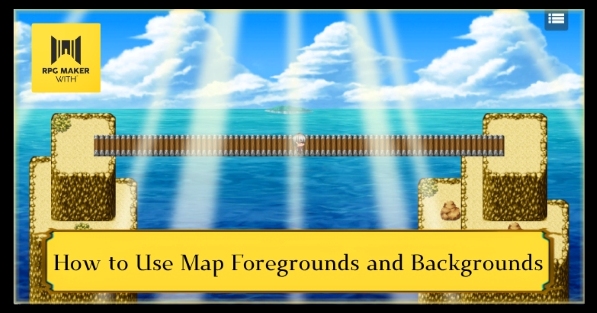 How to Use Map Foregrounds and Backgrounds | RPG MAKER WITH｜Game8