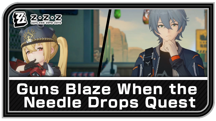 Guns Blaze When the Needle Drops Event Quest Guide | Zenless Zone Zero (ZZZ)｜Game8