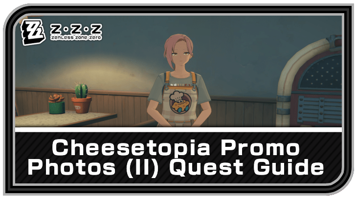 Cheesetopia Promo Photos (II) Quest Guide | Zenless Zone Zero (ZZZ)｜Game8