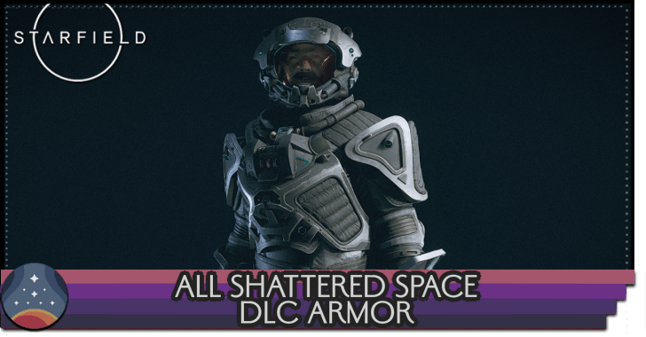 All Shattered Space DLC Armor | Starfield Shattered Space｜Game8