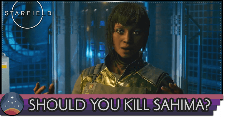 Should You Kill Sahima? | Starfield Shattered Space｜Game8