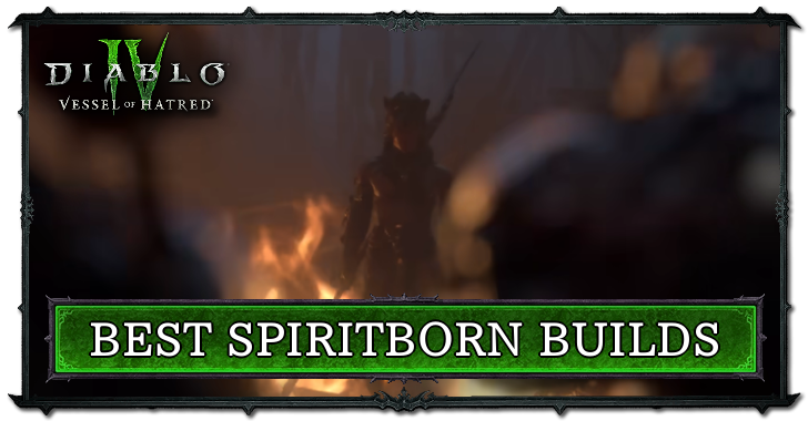 Best Spiritborn Builds for Season 10 | Diablo 4: Vessel of Hatred (D4)｜Game8