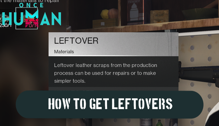 How to Get Leftovers | Once Human｜Game8