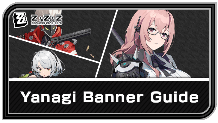 Yanagi Rerun Banner Release and Schedule | Zenless Zone Zero (ZZZ)｜Game8