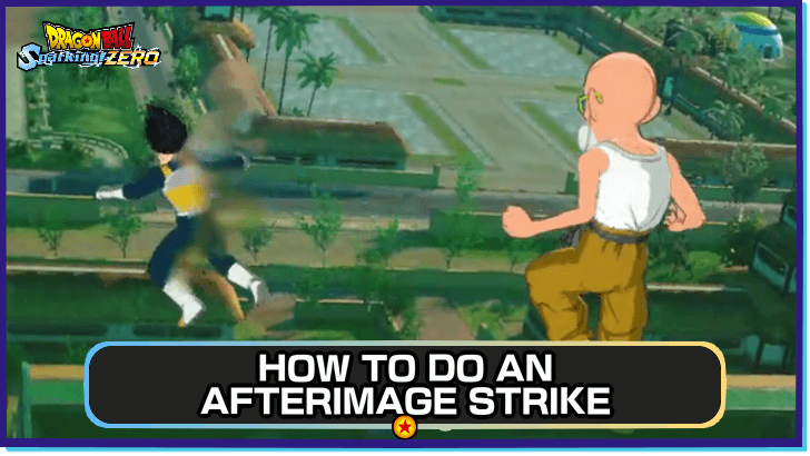 How to Do an Afterimage Strike | Dragon Ball Sparking Zero｜Game8