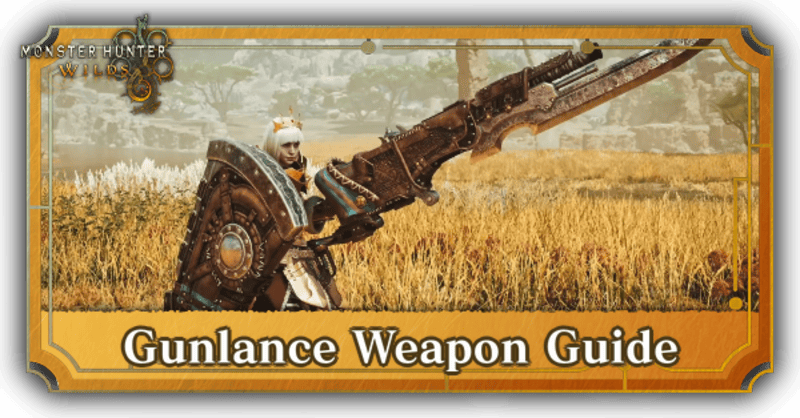 Gunlance Weapon Guide and Best Combos | Monster Hunter Wilds｜Game8