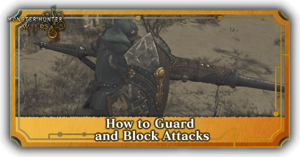 How to Guard and Block Attacks | Monster Hunter Wilds｜Game8