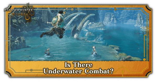 Is There Underwater Combat? | Monster Hunter Wilds｜Game8