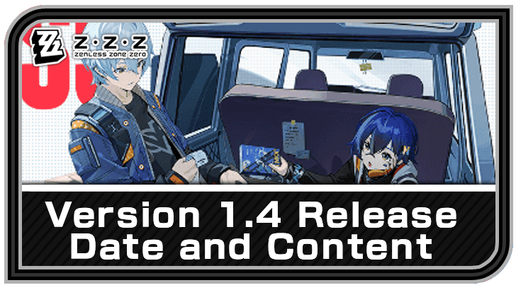 1.4 Release Date and Banners Guide | Zenless Zone Zero (ZZZ)｜Game8