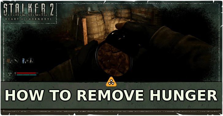 How to Remove Hunger | STALKER 2 Heart of Chornobyl｜Game8