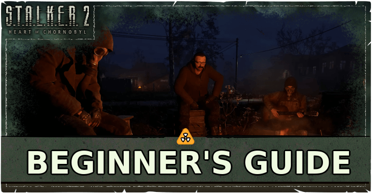 Beginner's Guide: Tips and Tricks | STALKER 2 Heart of Chornobyl｜Game8