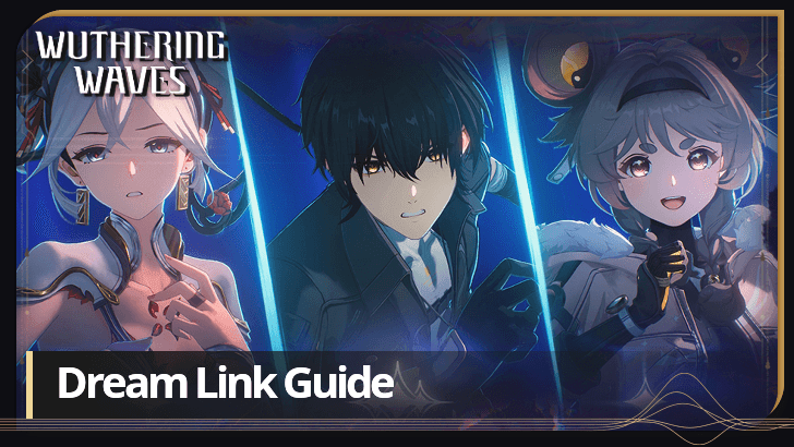 Dream Link Guide | Wuthering Waves (WuWa)｜Game8
