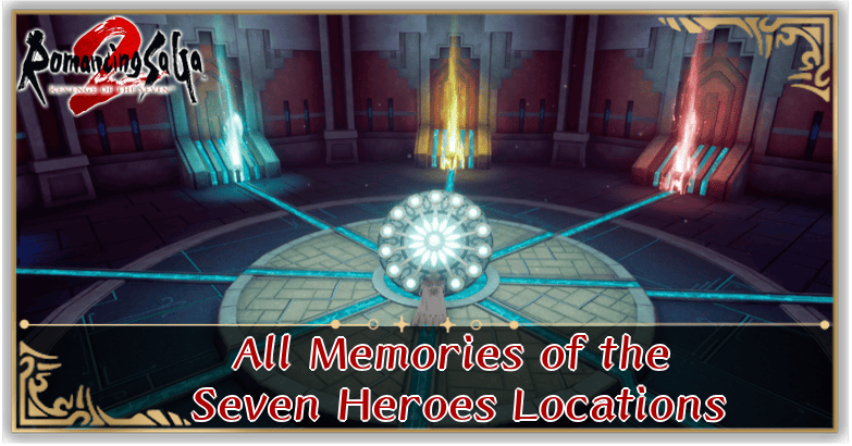 All Memories of the Seven Heroes Locations | Romancing Saga 2: Revenge ...