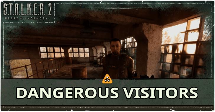 Dangerous Visitors Walkthrough | STALKER 2 Heart of Chornobyl｜Game8