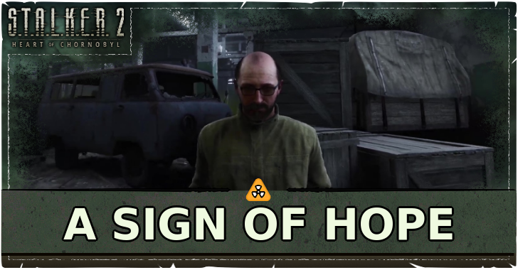A Sign of Hope Walkthrough | STALKER 2 Heart of Chornobyl｜Game8