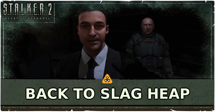 Back to Slag Heap Walkthrough | STALKER 2 Heart of Chornobyl｜Game8
