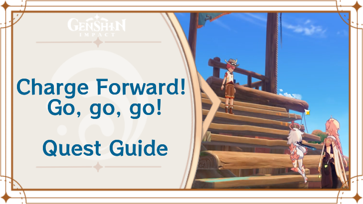 Charge Forward! Go, go, go! Quest Guide | Genshin Impact｜Game8