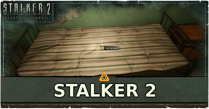 Sleep and Resting Effects | STALKER 2 Heart of Chornobyl｜Game8