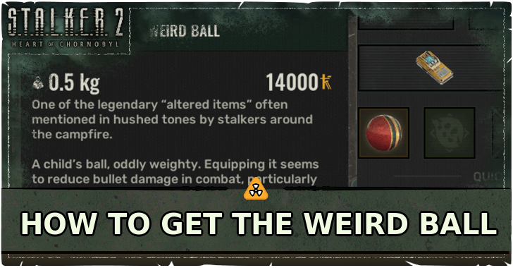 How to Get the Weird Ball Artifact | STALKER 2 Heart of Chornobyl｜Game8