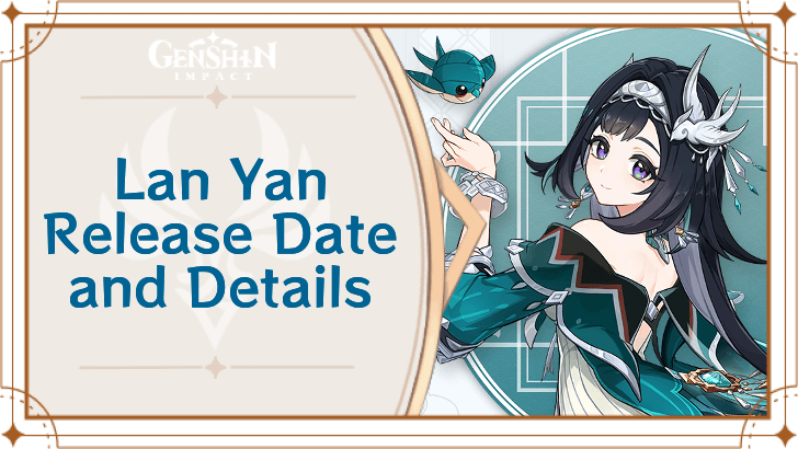 Lan Yan Release Date, Kit, and Details | Genshin Impact｜Game8