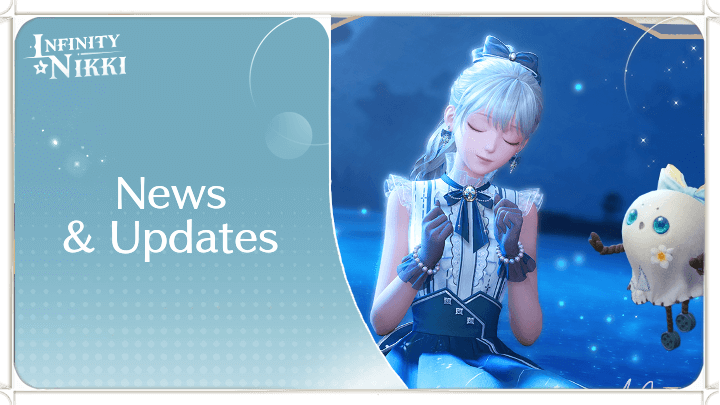 News and Updates | Infinity Nikki｜Game8