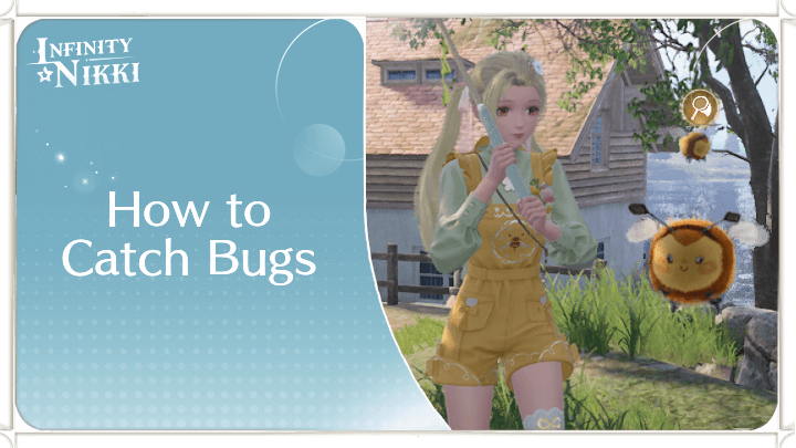 How to Catch Bugs in Infinity Nikki｜Game8