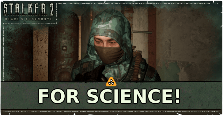 For Science! Walkthrough | STALKER 2 Heart of Chornobyl｜Game8