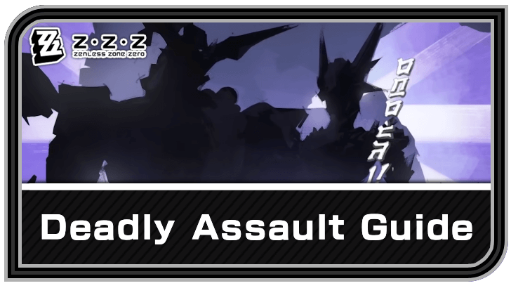 Deadly Assault Guide | Zenless Zone Zero (ZZZ)｜Game8