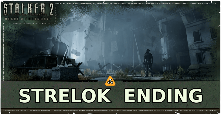 How to Get the Strelok Ending | STALKER 2 Heart of Chornobyl｜Game8