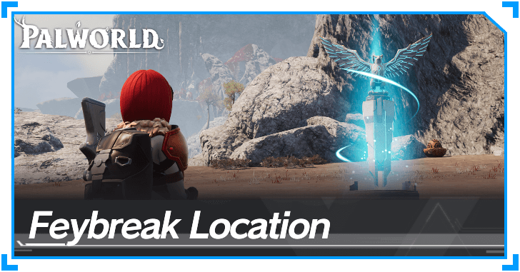 How to Find Feybreak and Location | Palworld｜Game8