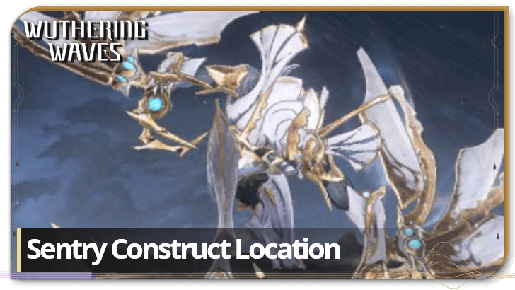 Sentry Construct Location and How to Get to It | Wuthering Waves (WuWa)｜Game8