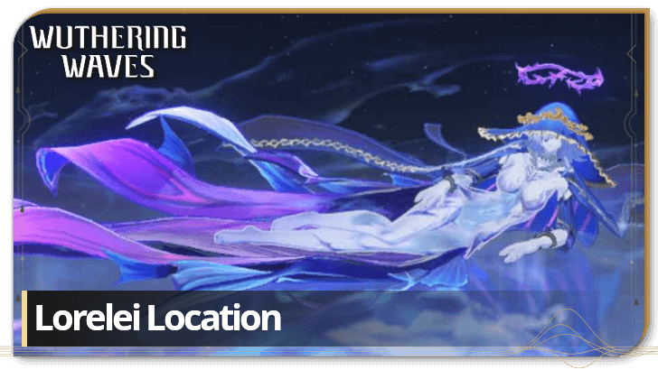 Lorelei Location and How to Get to It | Wuthering Waves (WuWa)｜Game8