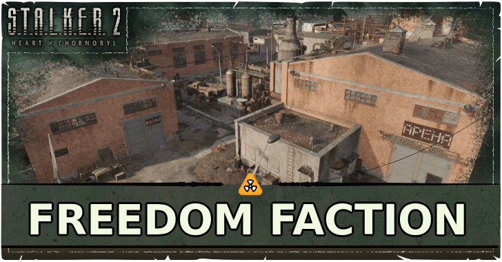 Freedom Faction and Base Location | STALKER 2 Heart of Chornobyl｜Game8