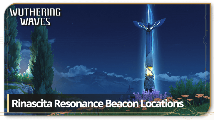 Rinascita Resonance Beacon Locations | Wuthering Waves (WuWa)｜Game8