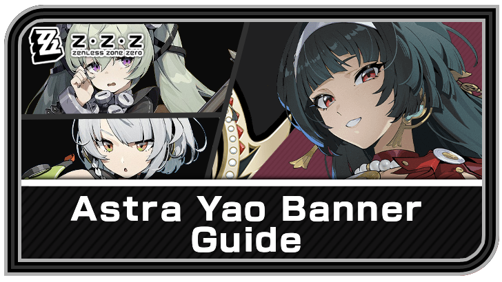 Astra Yao Banner Release Date and Schedule | Zenless Zone Zero (ZZZ)｜Game8