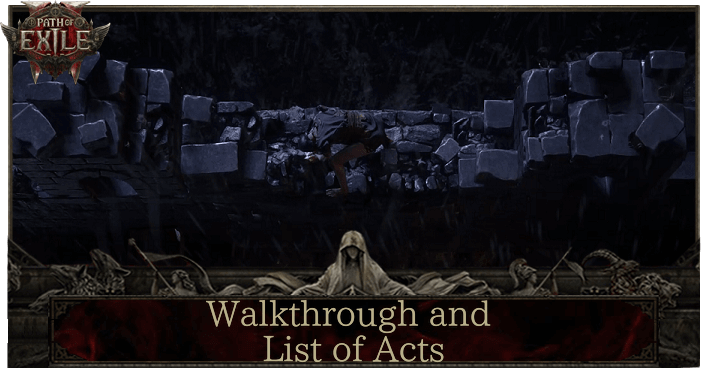 Full Campaign Walkthrough and List of All Acts | Path of Exile 2 (PoE 2)｜Game8