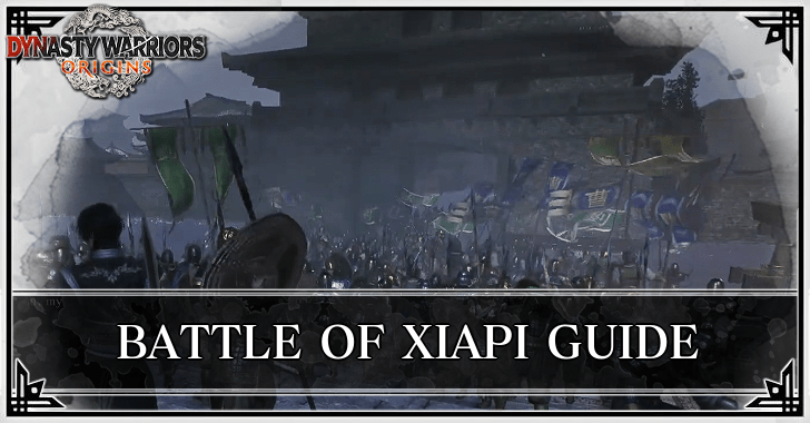 Battle of Xiapi Guide | Dynasty Warriors: Origins｜Game8